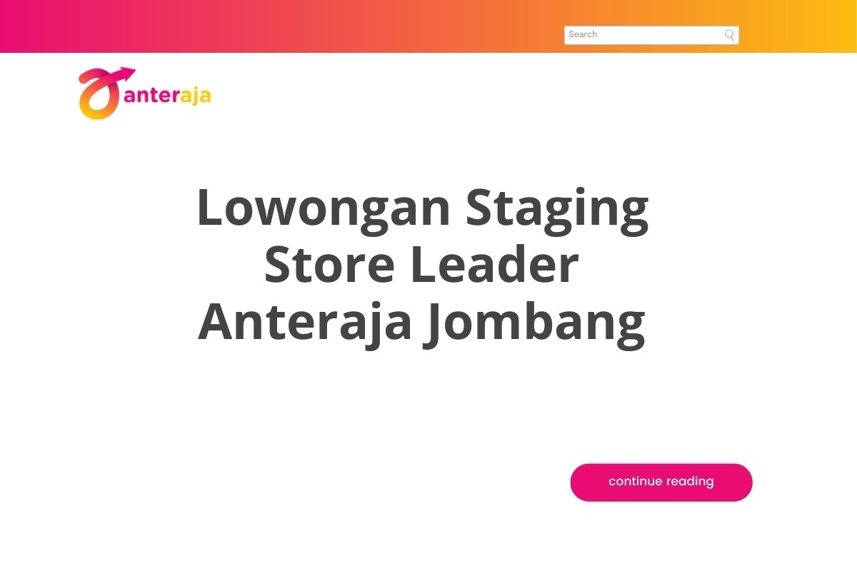 Lowongan Staging Store Leader Anteraja Jombang Tahun 2025 - SwaraWarta.co.id
